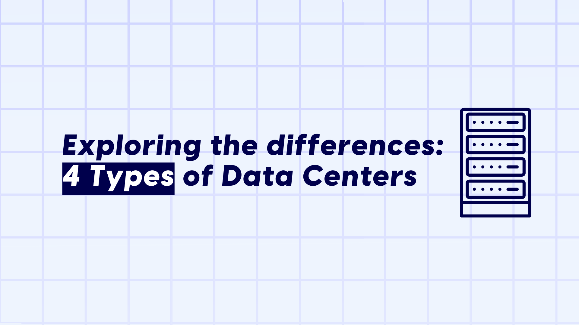 Exploring the differences : 4 Types of Data Centers - EdgeUno